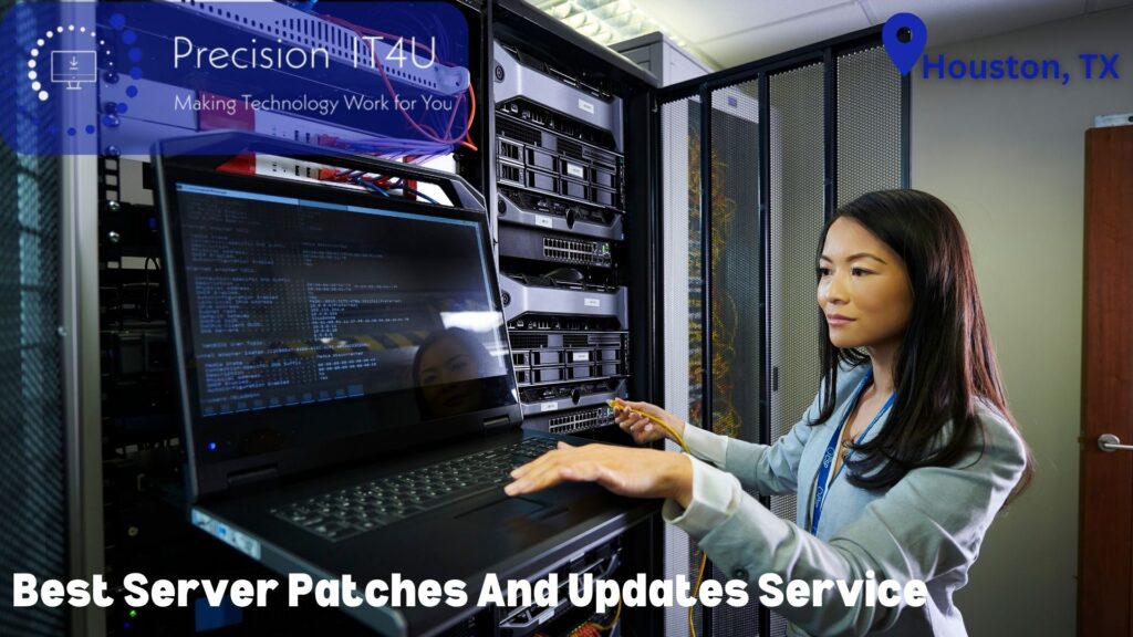 Best Server Patches And Updates Service In Houston, Texas - Precision IT4U